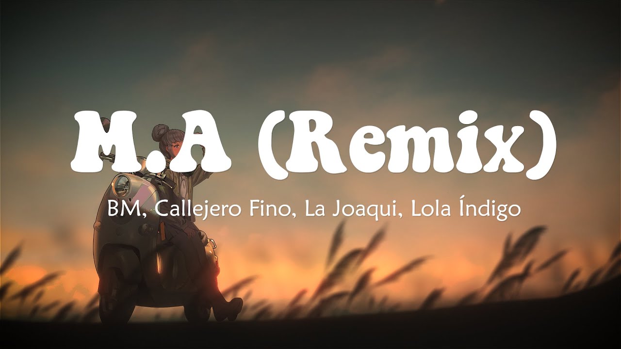 M.A Remix (Letra/Lyrics) - BM, Callejero Fino, La Joaqui, Lola Índigo ...