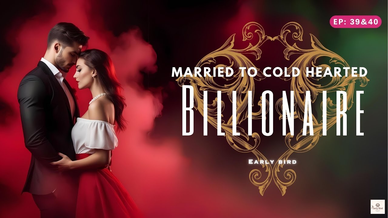 MARRIED TO COLD HEARTED BILLIONAIRE EP: 39&40 | HINDI | FANTASY | AUDIOBOOK | LOVE STORIES ...