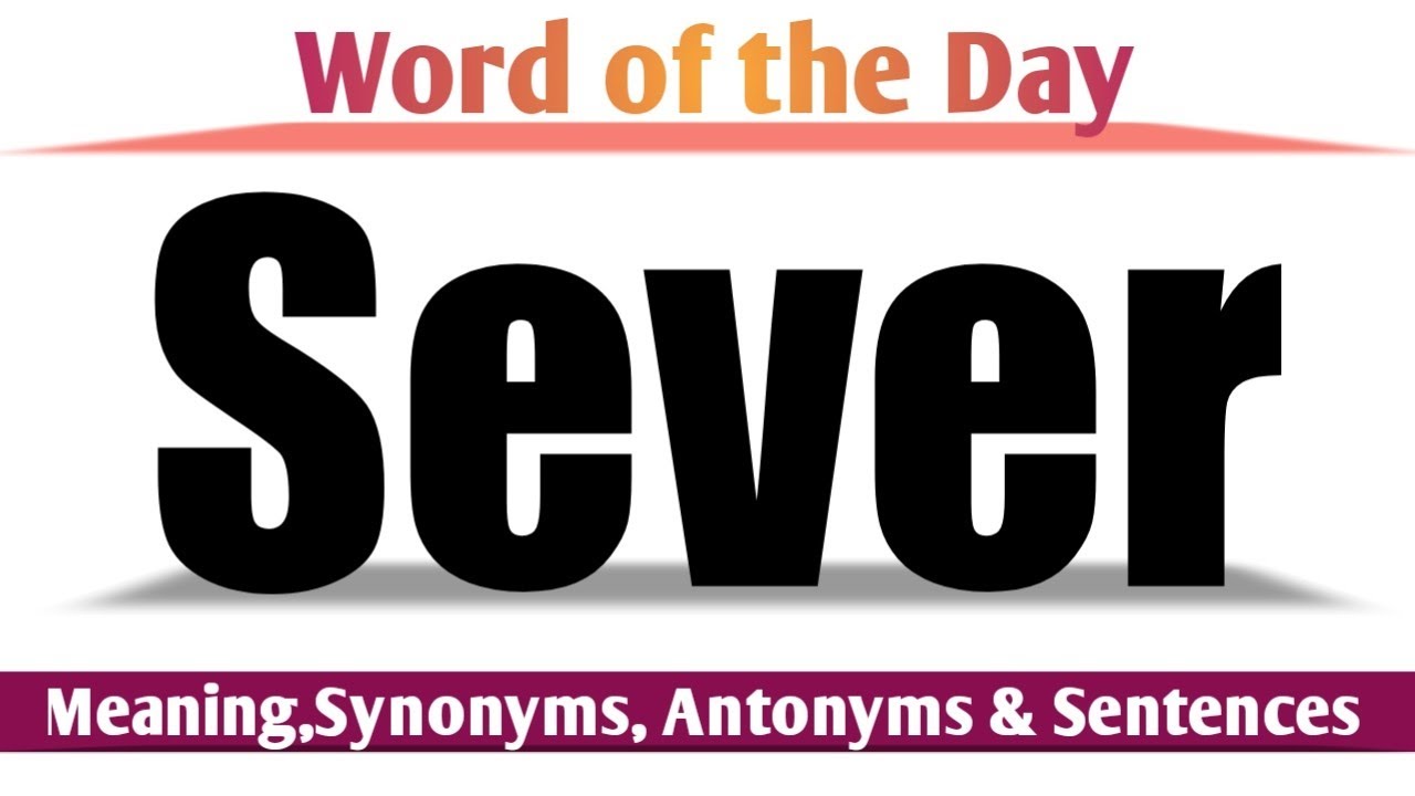 Sever Meaning In English And Hindi Sever Synonyms And Antonyms Sever Meaning In English And Hindi Sever Synonyms And Antonyms