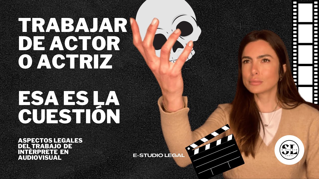 TRABAJAR COMO ACTOR Y ACTRIZ EN TV Y CINE: ASPECTOS LEGALES - YouTube