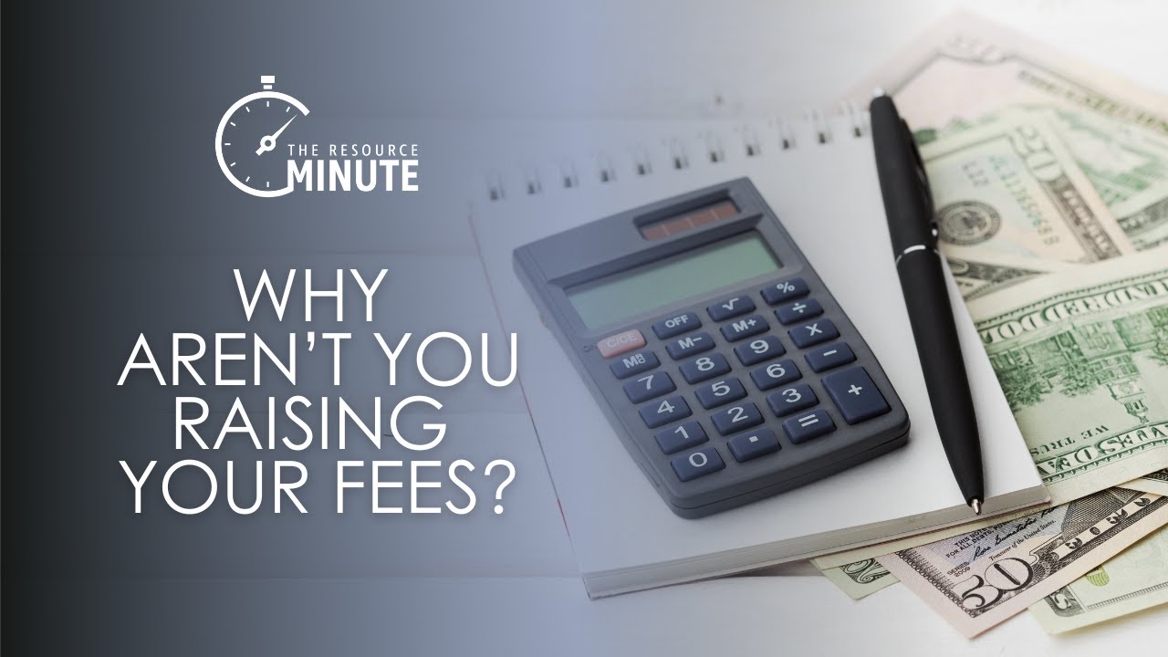 Why Aren't You Raising Your Fees? (June 2025) - The reSource Minute ...