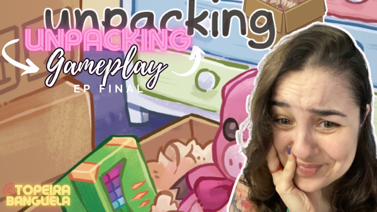 Um final maravilhosooooooo!!!! – Unpacking: EP FINAL - YouTube
