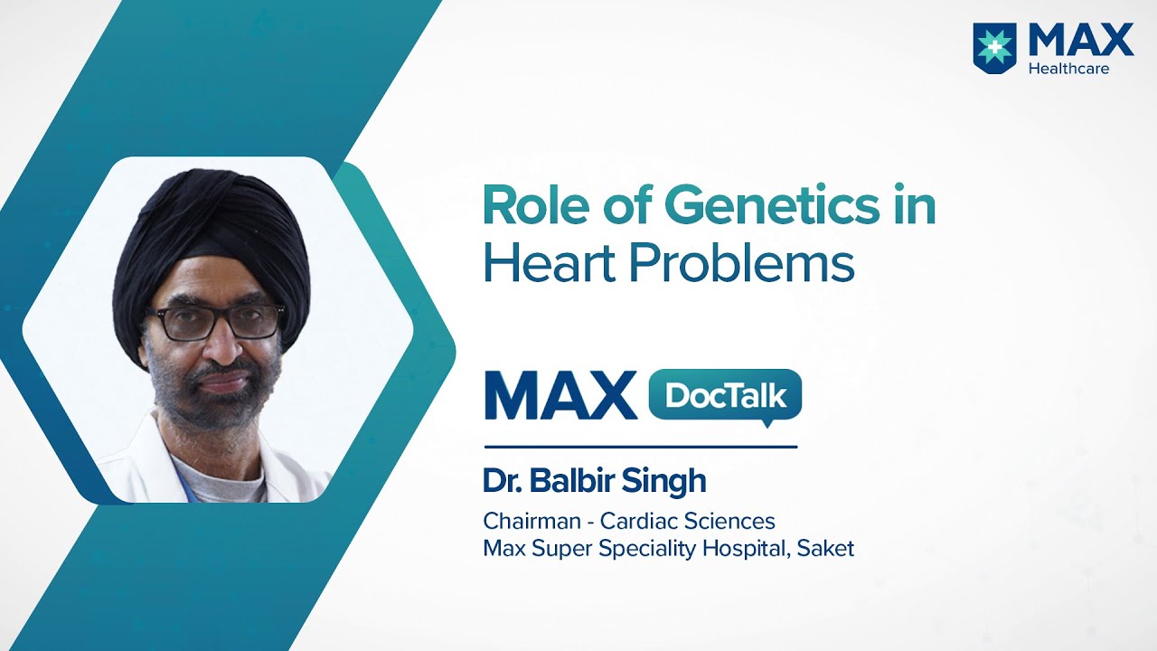 Role of Genetics & Family History in Heart Problems │ Dr. Balbir Singh ...