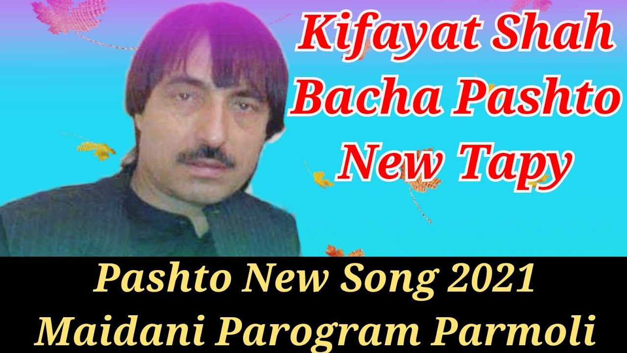 Kifayat Shah Bacha New Tapy 2021 | Pashto New Song 2021 | Kifayat Shah ...