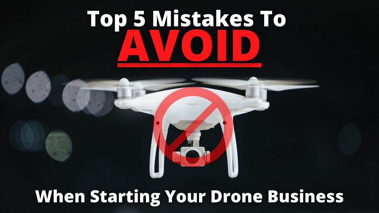 Top 5 Mistakes To AVOID When Starting Your Drone Business - YouTube