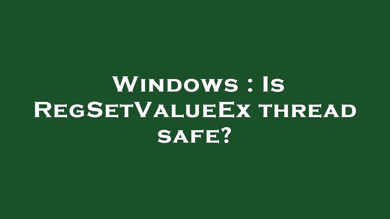 Windows : Is RegSetValueEx thread safe? - YouTube