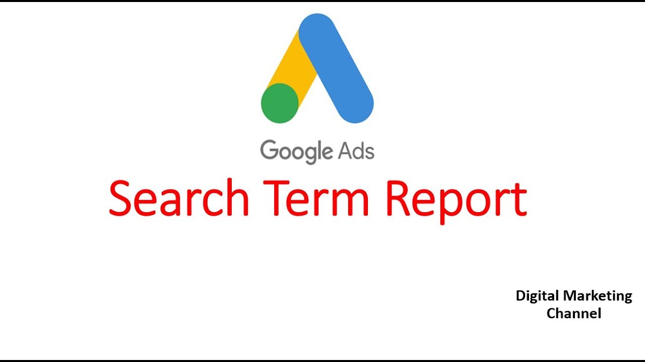 Search Term Report, Google ads - YouTube