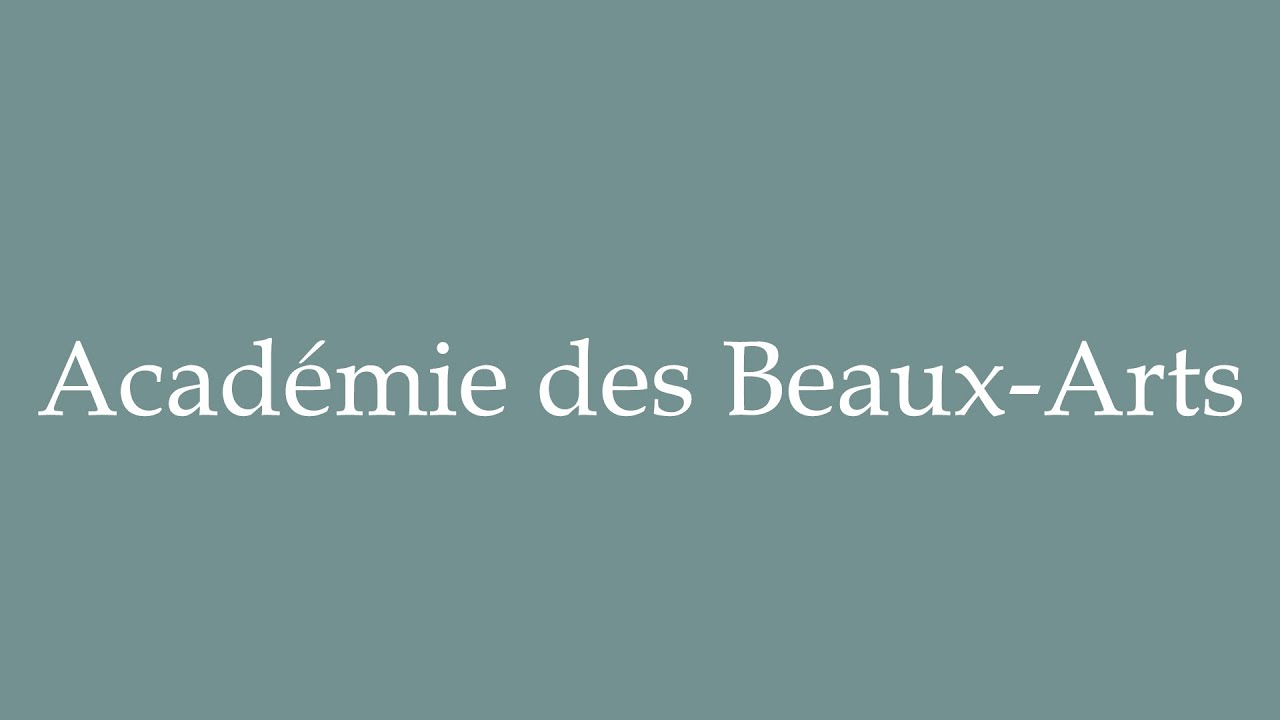 How to Pronounce ''Académie des Beaux-Arts'' Correctly in French - YouTube