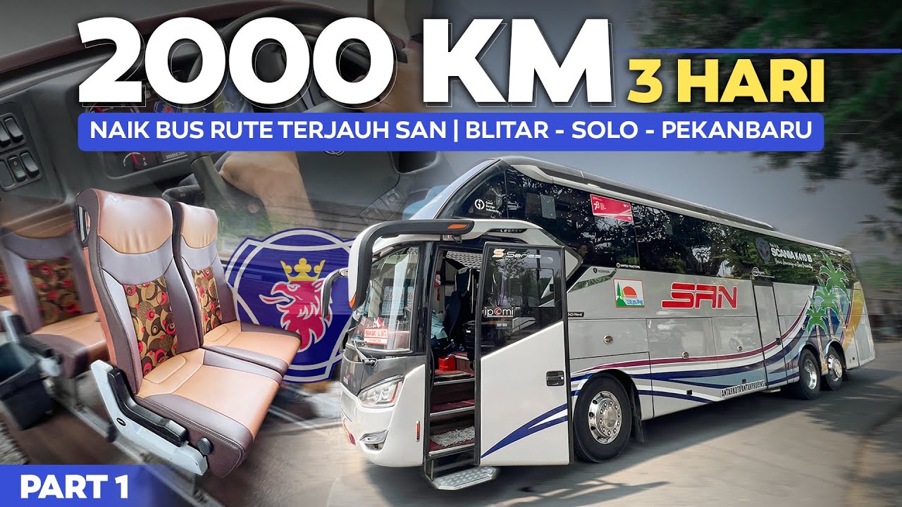 NAIK BUS RUTE TERJAUH PO SAN ‼️ 3 Hari 2 Malam Naik Bus Mewah Blitar ...
