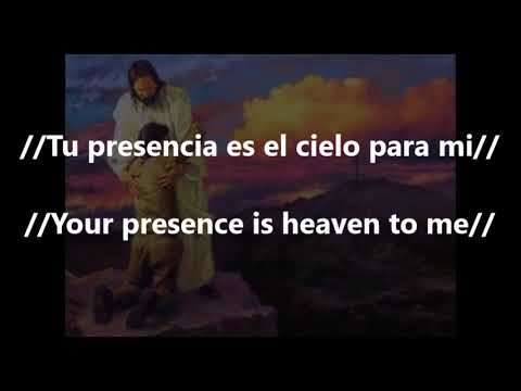 your presence is heaven tu presencia es el cielo - YouTube