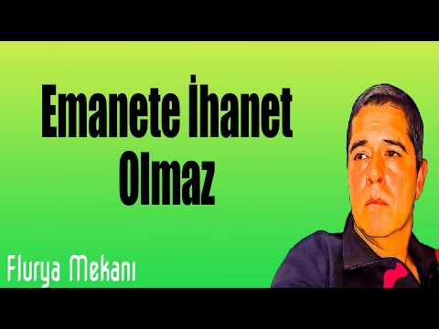 Flurya Mekanı - Emanete ihanet olmaz