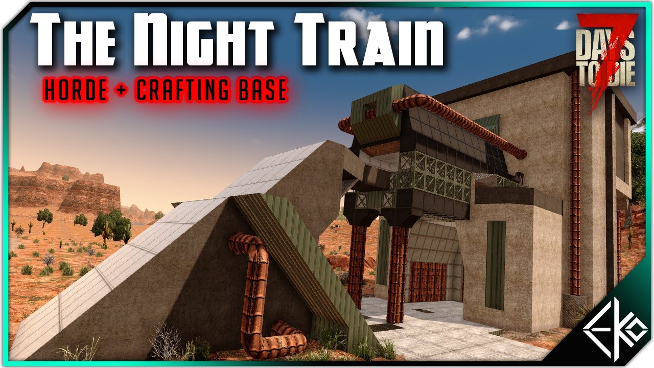 Go For a Ride on The Night Train! - 7 Days to Die – Horde Base ...