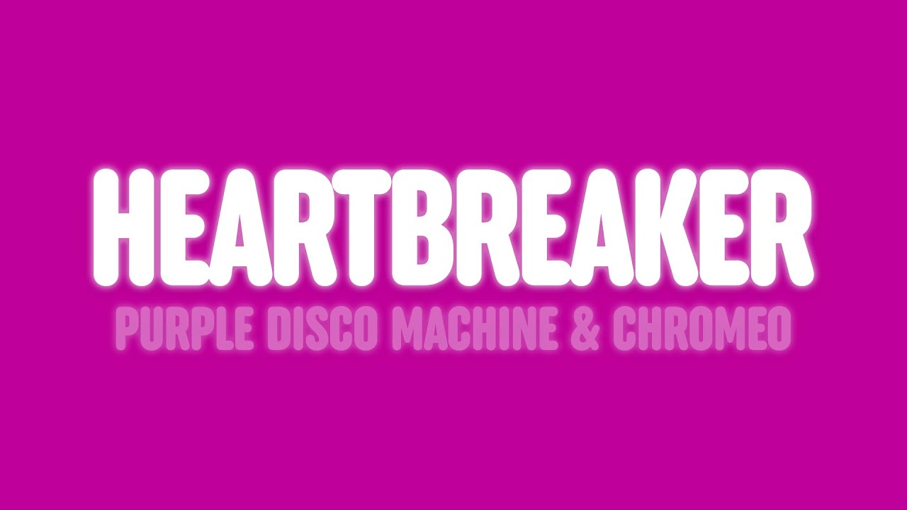 Purple Disco Machine & Chromeo - Heartbreaker (Lyrics) - YouTube