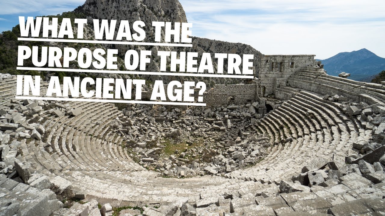 What Was the Purpose of Theatre in Ancient Age? Why Theatres Were Built ...