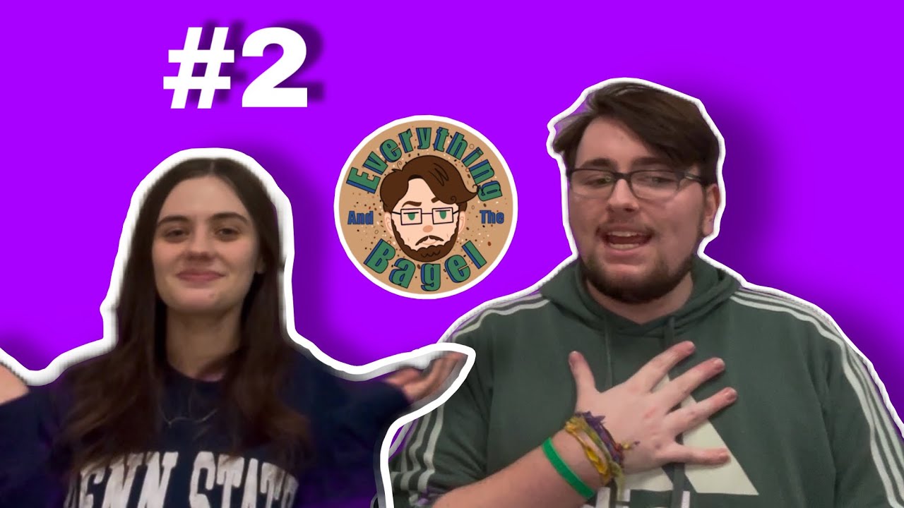 “Wait… yeah” Everything AND The Bagel Episode 2 with Guest Star: Ellie ...