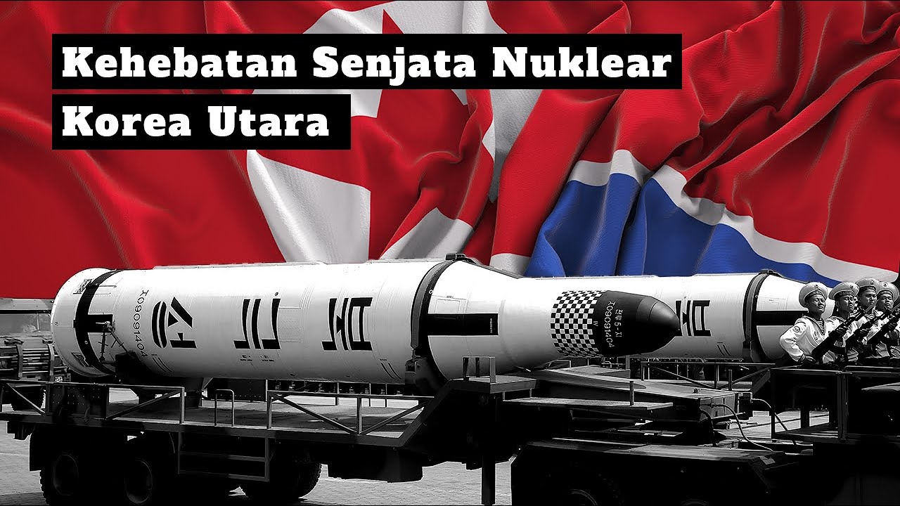 Kehebatan Korea Utara Dalam Menghasilkan Senjata Nuklear - YouTube