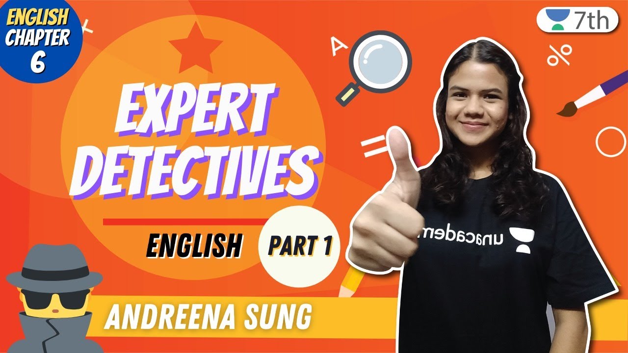 Expert Detectives Part 1 English Unacademy Class 7 Andreena Sung expert-detectives-part-1-english-unacademy-class-7-andreena-sung