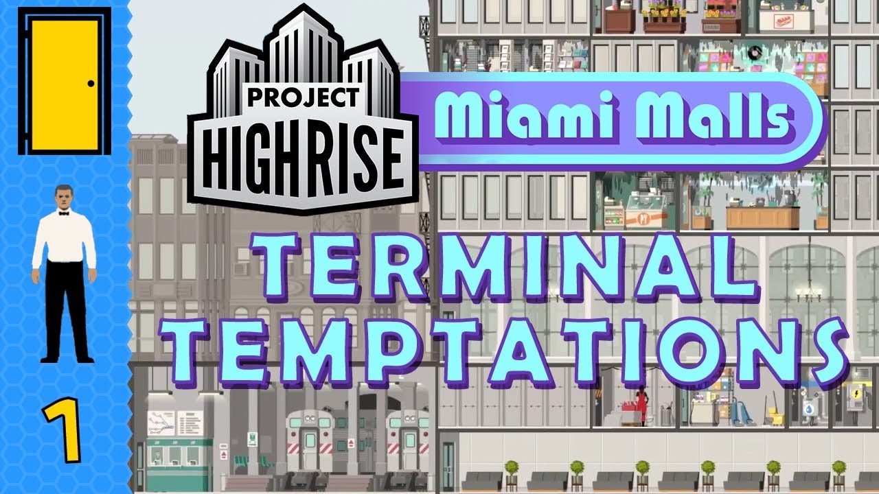 Project Highrise Miami Malls DLC - Terminal Temptations Scenario Part 1 ...
