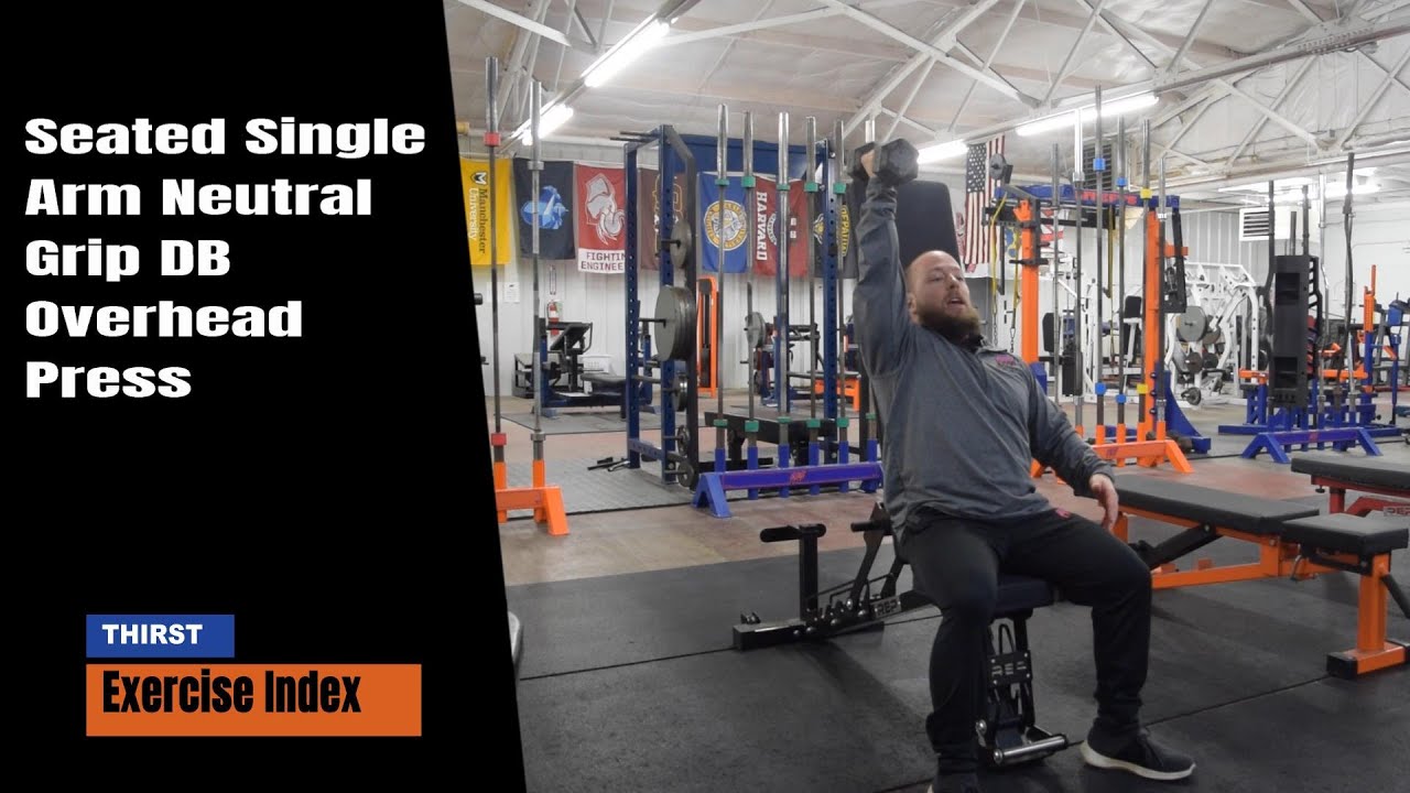Seated Single Arm Neutral Grip DB Overhead Press - THIRSTgym.com - YouTube
