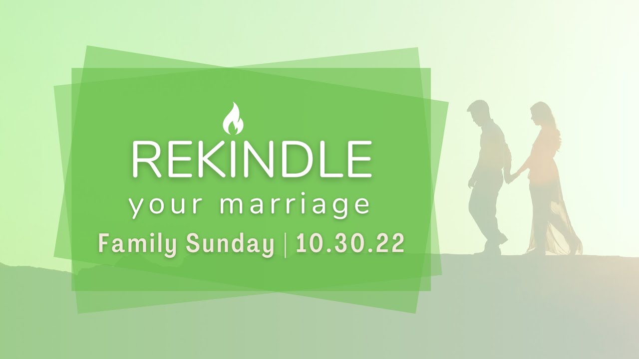 Family Sunday- Rekindled Marriage, Bryan Sanders, 10/30/2022 - YouTube