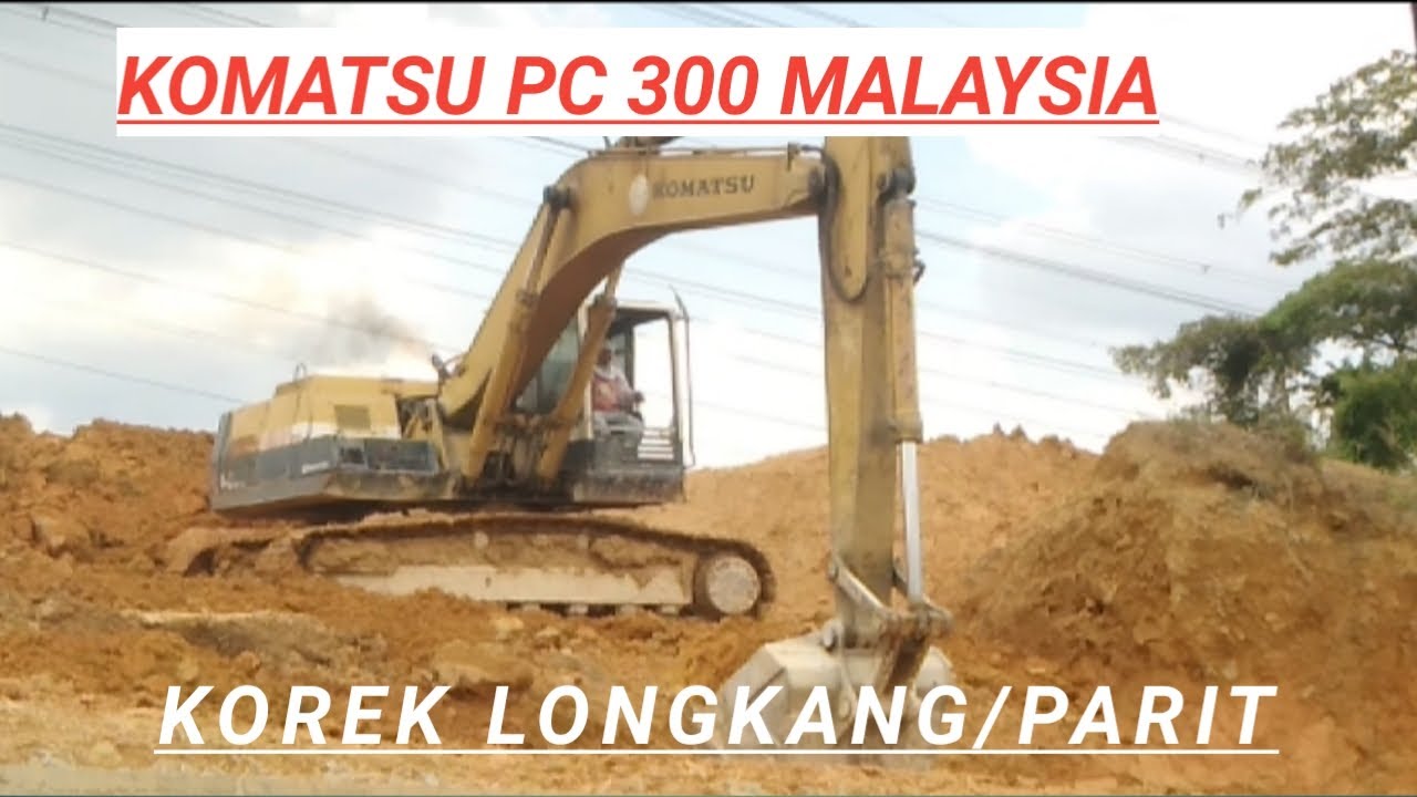 KOMATSU PC 300 MALAYSIA KOREK LONGKANG/PARIT - YouTube