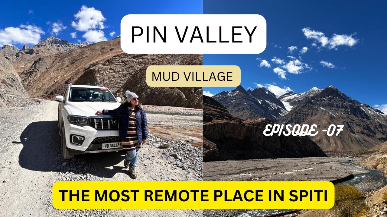 PIN VALLEY | SPITI VALLEY TOUR | MUD VILLAGE | AMAZING PIN VALLEY ...