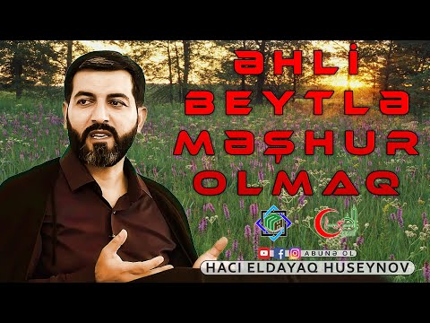 Əhli beytlə məşhur olmaq -Hacı Eldayaq Huseynov
