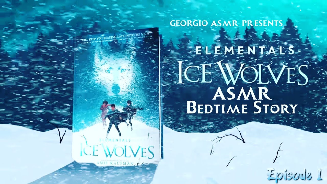 ASMR Bedtime Story | Elementals Ice Wolves Ep.1 | Soft Snow Sounds ...