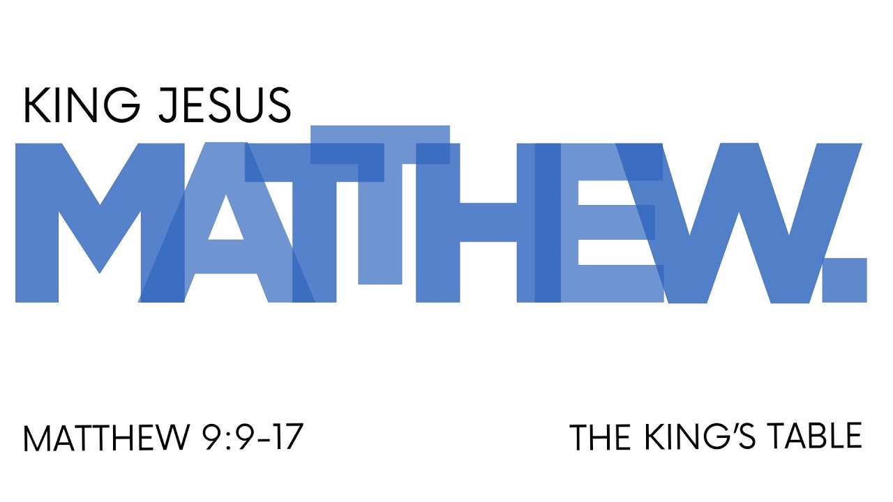 Matthew 9:9-17 - The Kings Table - Elder Garrett Schooley - YouTube