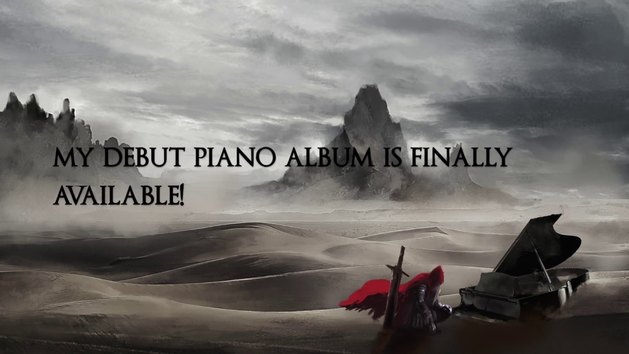 DARK SOULS III PIANO ALBUM IN AVAILABLE NOW! (LINKS ARE IN DESCRIPTION ...