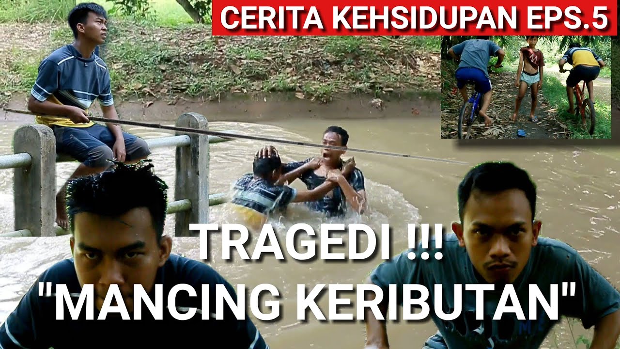 TRAGEDII!! MANCING KERIBUTAN. CERITA KEHIDUPAN EPS. 5 - YouTube