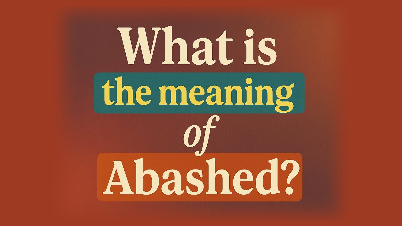 What is the meaning of Abashed? - YouTube