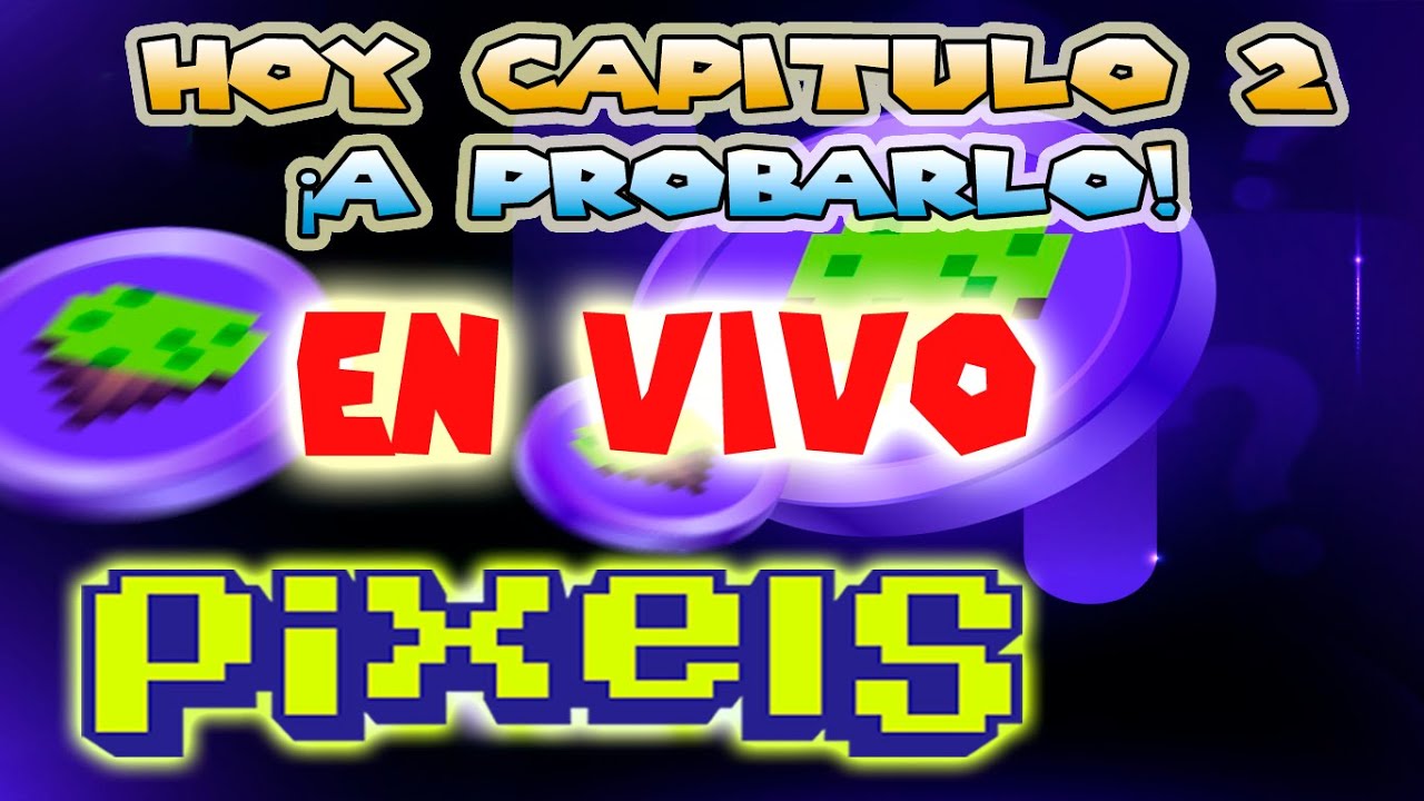 😎😎PIXELS CAP 2 🤯VAMOS A PROBARLO JUNTOS | NFT GAME 2024 - YouTube
