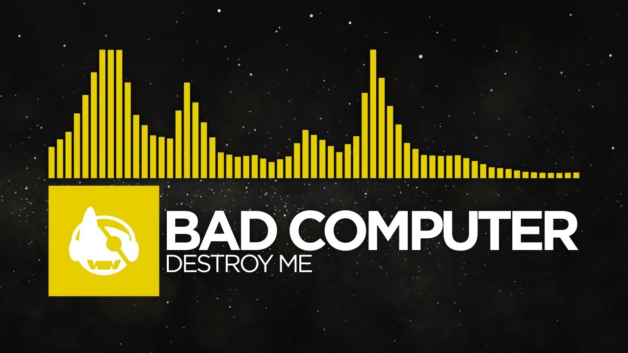 [Electro] - Bad Computer - Destroy Me - YouTube
