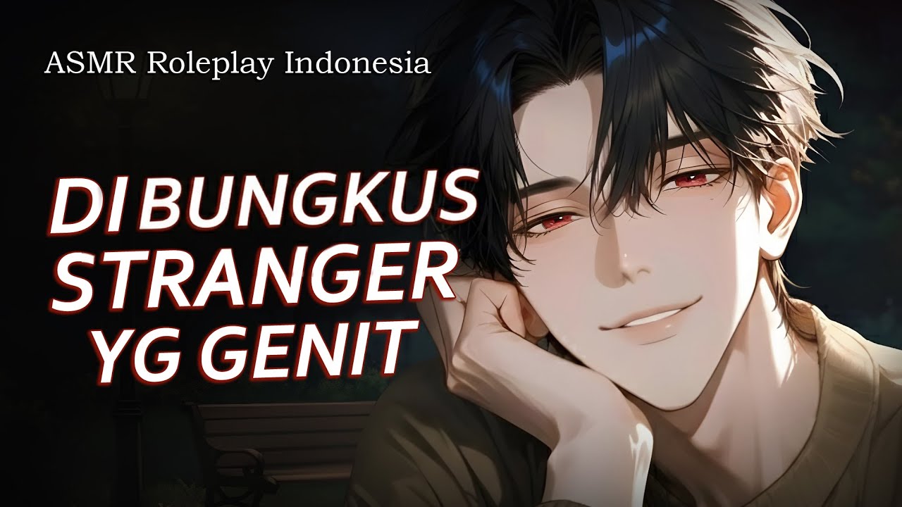 [SPICY] Roleplay Indonesia DI BUNGKUS STRANGER YANG GENIT || Revan ...