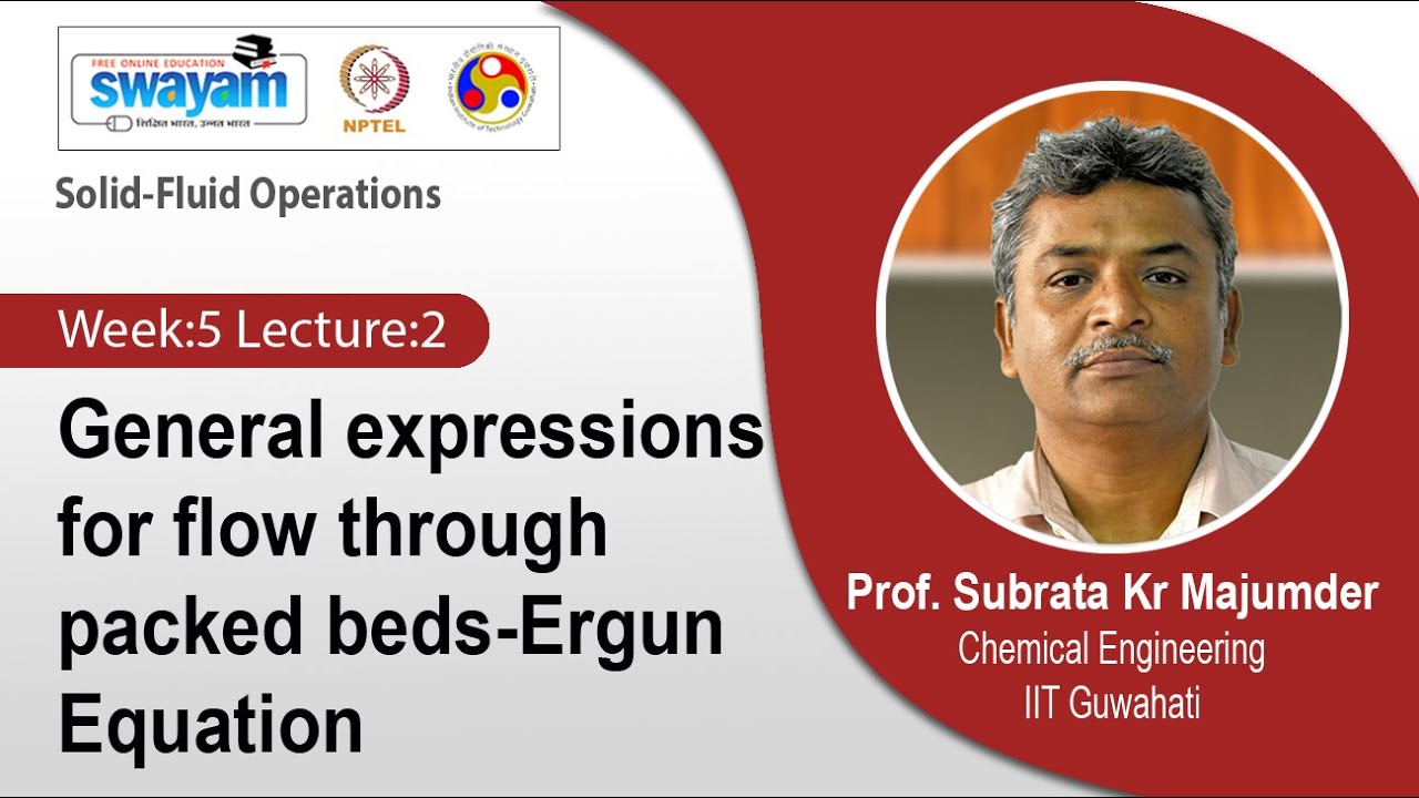 Lec 14: General expressions for flow through packed beds-Ergun Equation ...