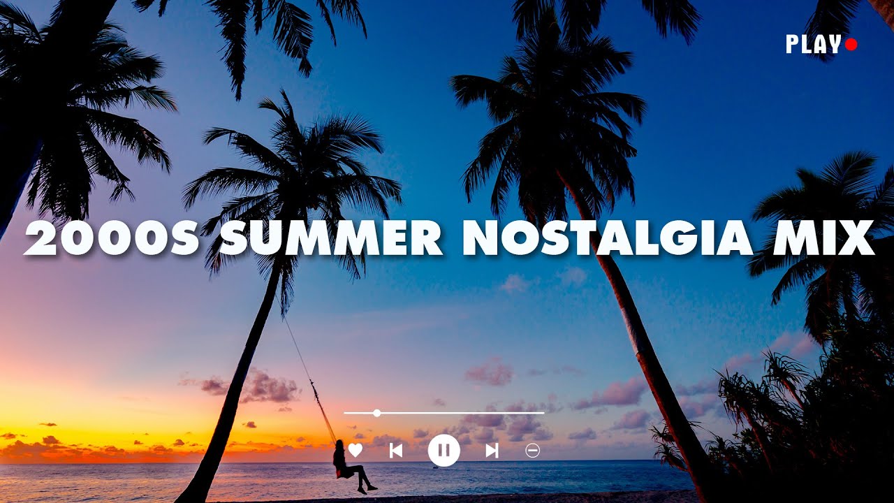 2000s summer nostalgia mix - throwback playlist - YouTube