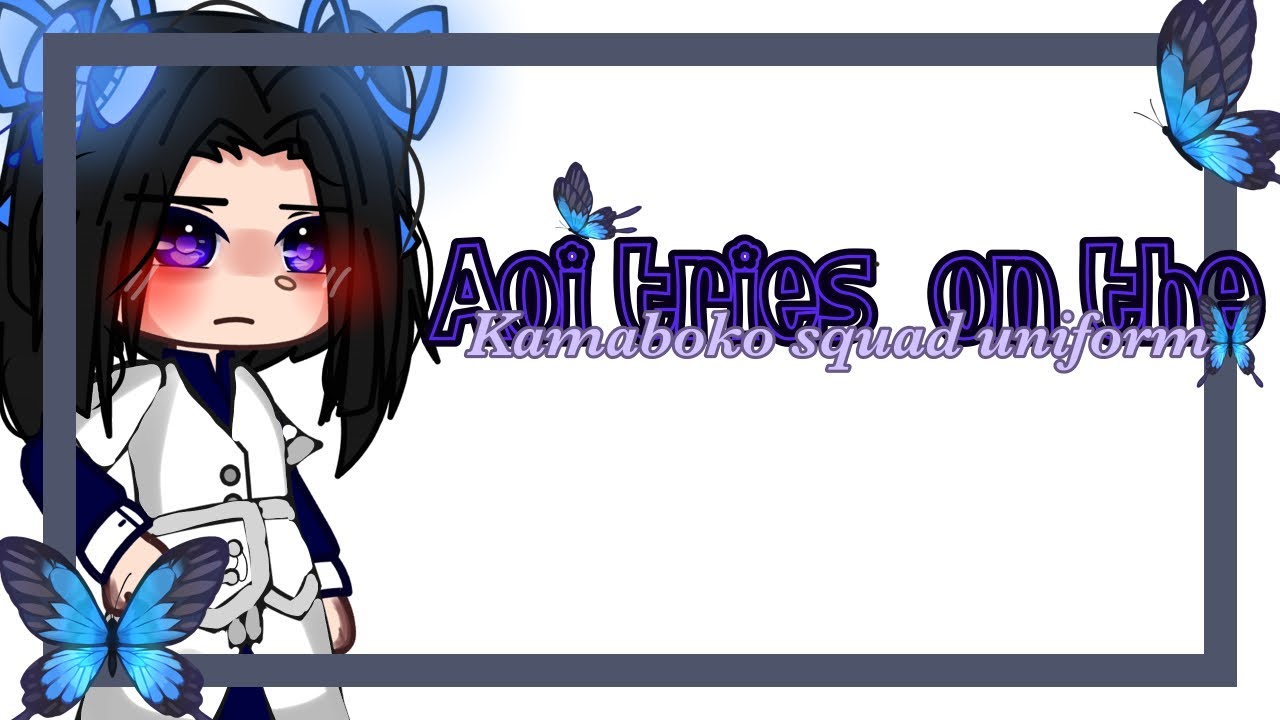 🦋Aoi tried kamaboko squad uniform🦋🌊||Gacha club||Kny||by:Gavcha.slayers ...