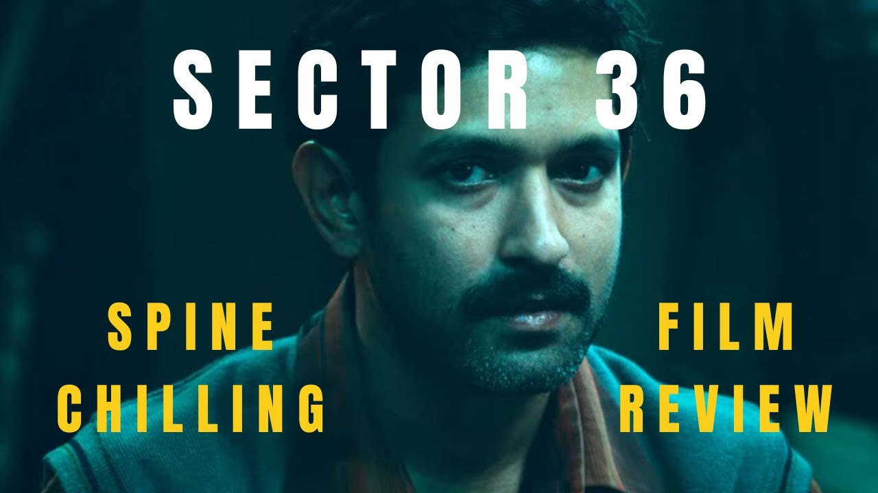 Sector 36 Movie Review | When reality is worse than fiction | Vikrant ...