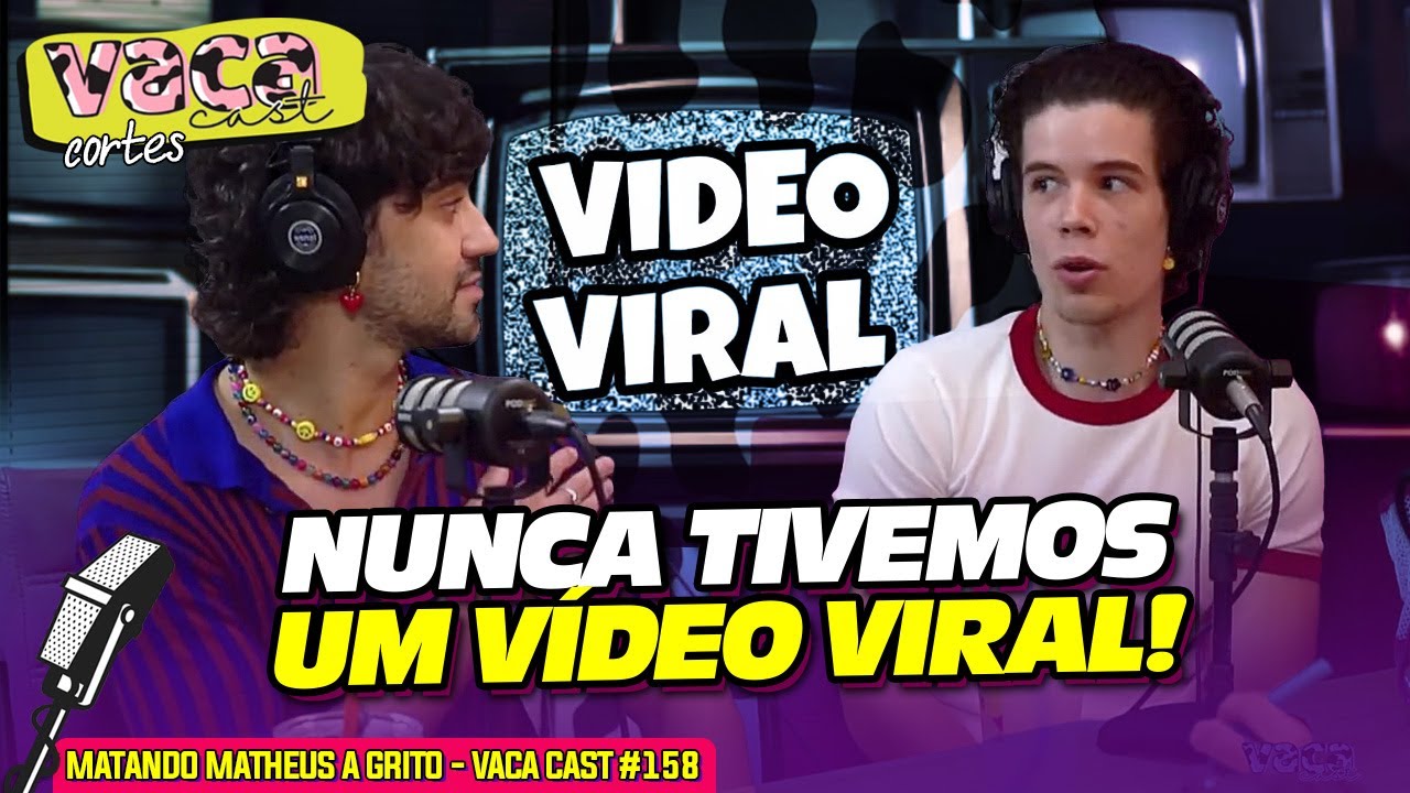 NUNCA TIVEMOS UM VÍDEO VIRAL! - MATANDO MATHEUS A GRITO - VACA CAST #158 - YouTube