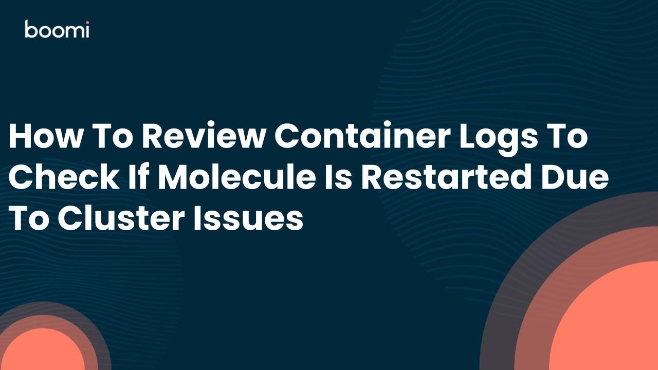 How To Review Container Logs To Check If Molecule Is Restarted Due To ...