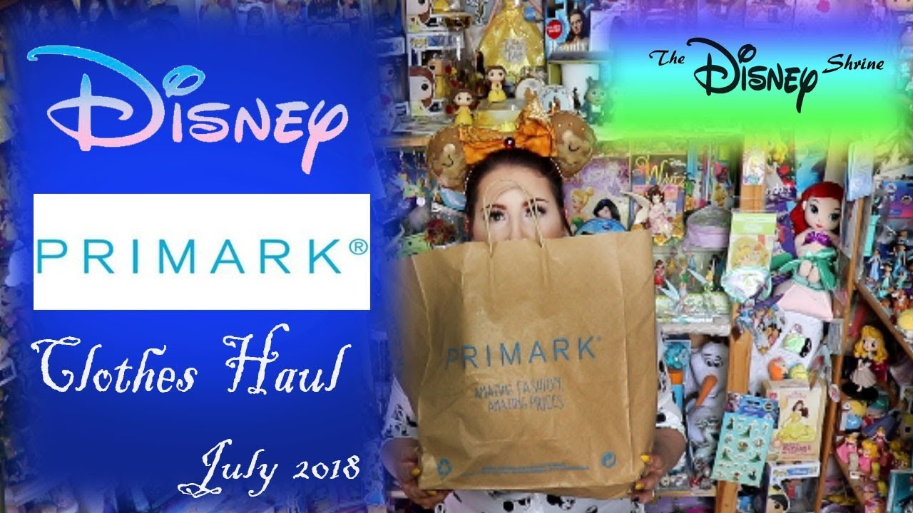 Disney Primark Clothes Haul, July 2018 +GIVEAWAY - YouTube