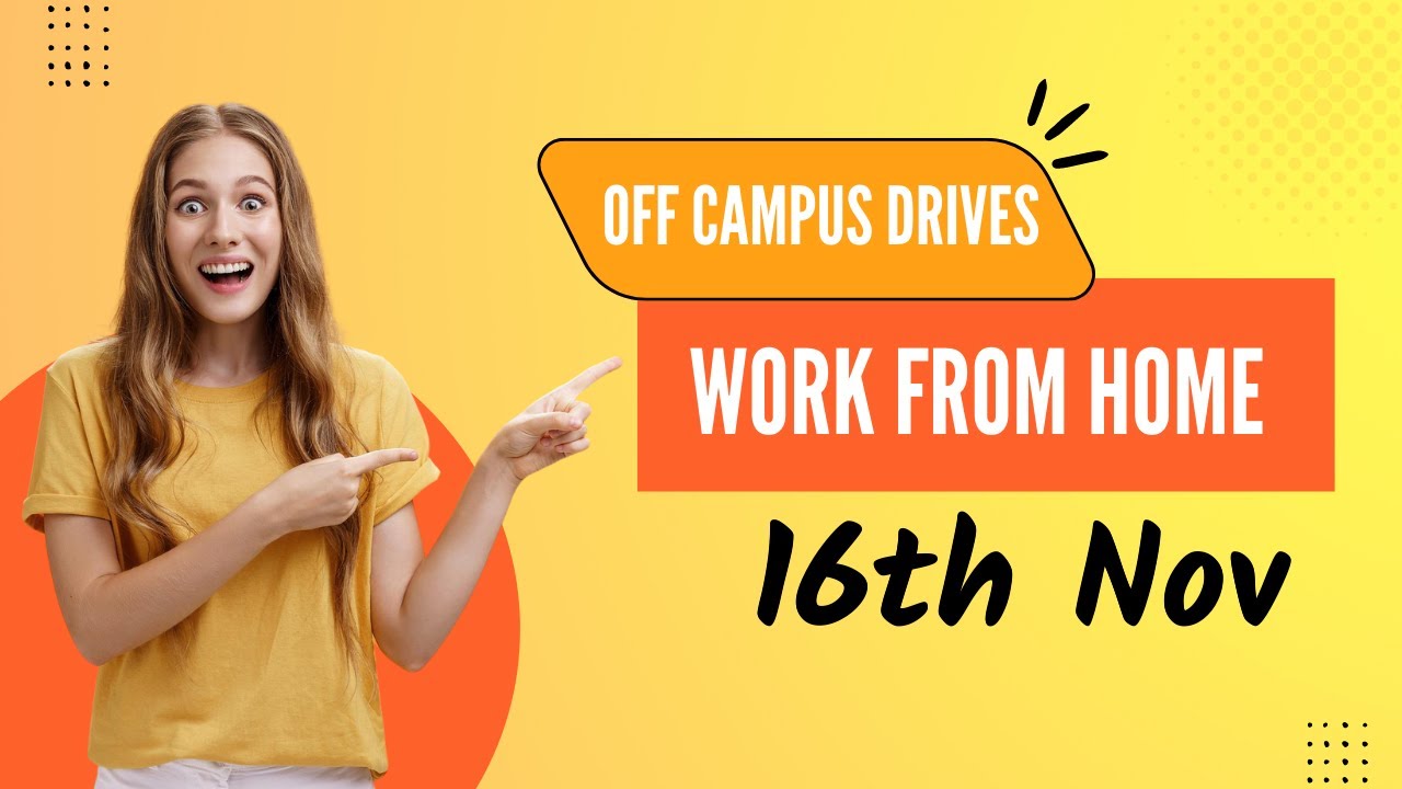 Off Campus Drives | Fresher Jobs | Work From Home Jobs | 16th Novmeber ...