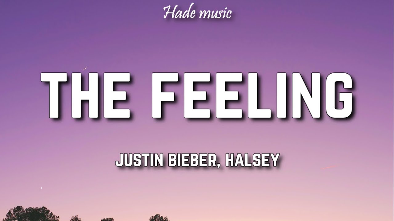 Justin Bieber - The Feeling (Lyrics) Ft. Halsey - YouTube