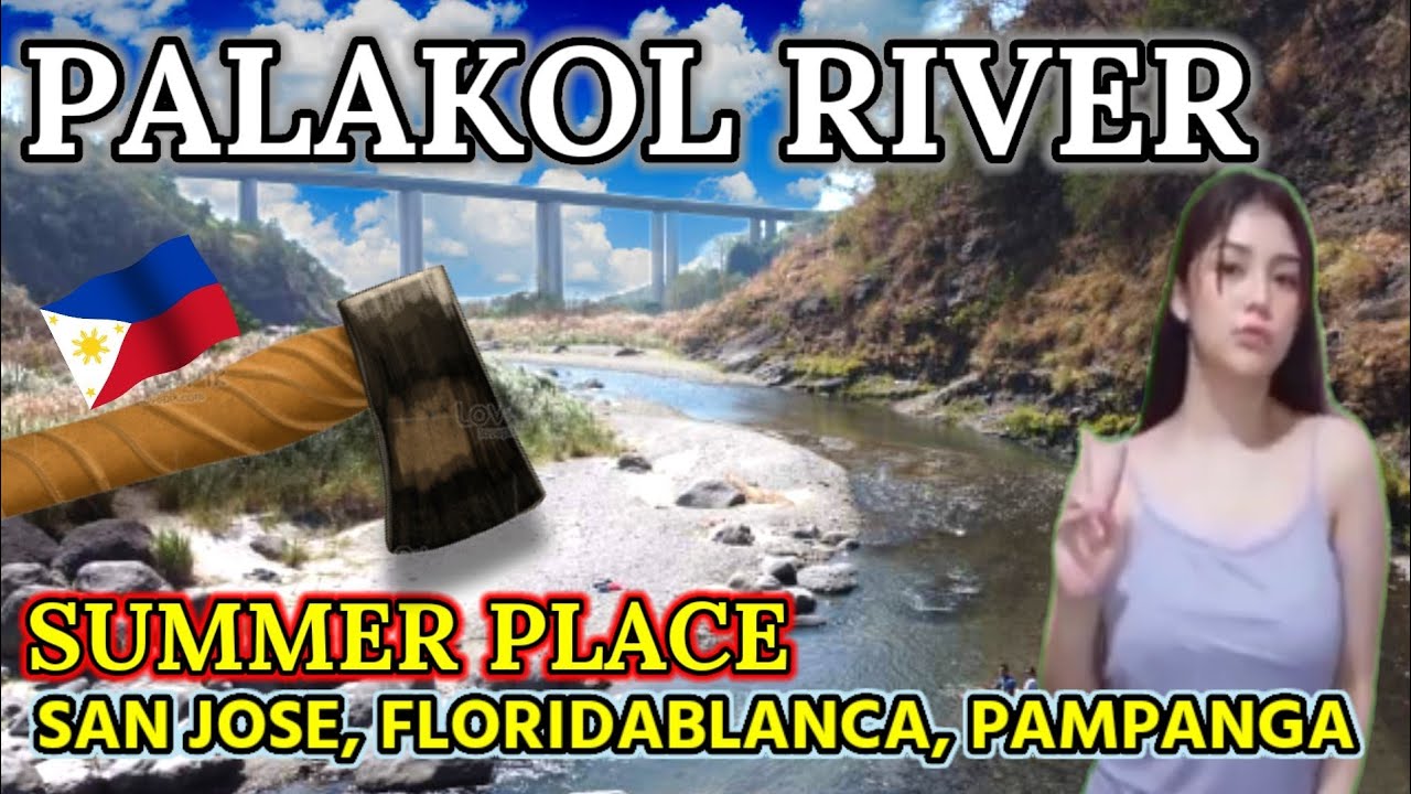 PALAKOL RIVER (SUMMER PLACE) SAN JOSE, FLORIDABLANCA, PAMPANGA # ...