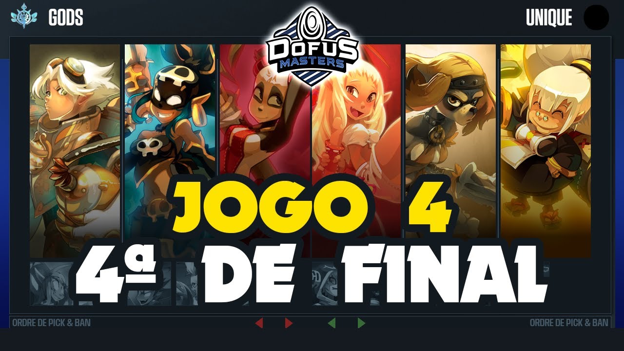 DOFUS MASTERS - GODS vs UNIQUE - 4ª DE FINAL MD5 - JOGO 4 - YouTube