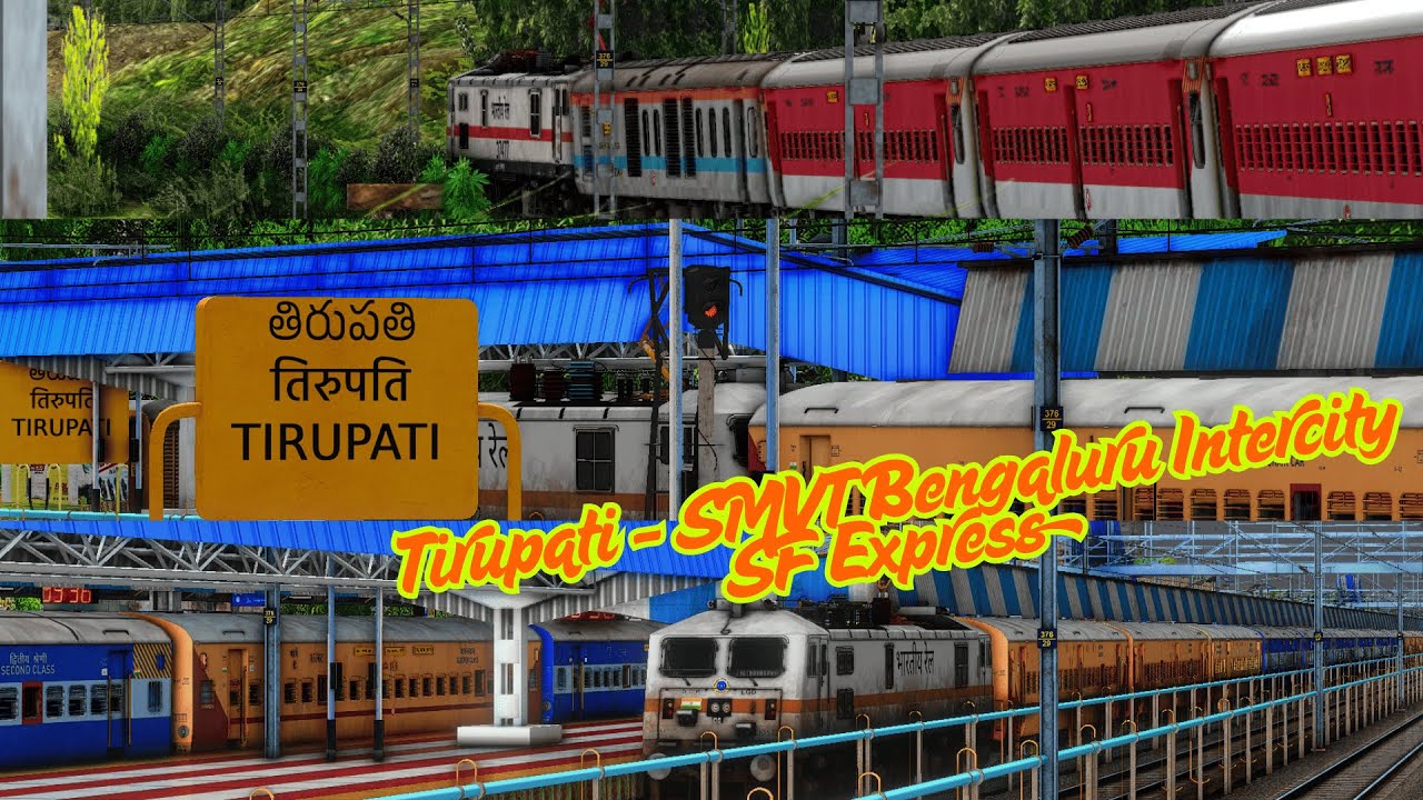 22617 Tirupati - SMVT Bengaluru Intercity SF Express |MSTS NXT GEN ...