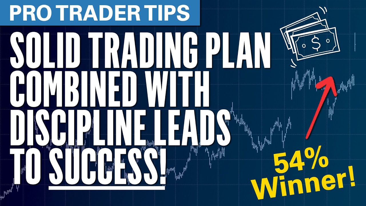 Pro Trader Tips: A Solid Trading Plan Combined with Discipline Leads to ...