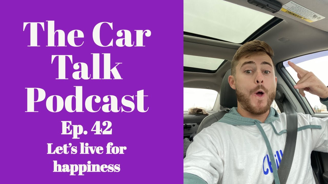 The Car Talk Podcast Ep. 42; Enough! Let’s live for happiness. - YouTube
