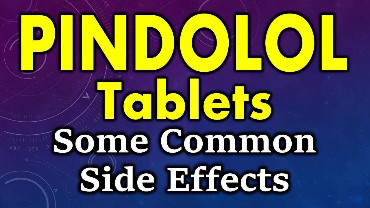 Pindolol side effects | common side effects of pindolol | side effects ...